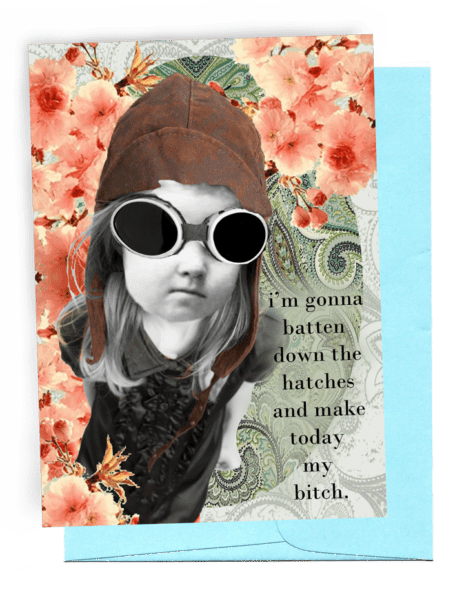 I am gonna Make Today My Bitch... Snarky Greeting Card by Erin Smith