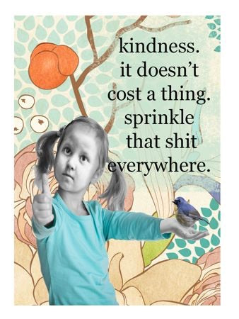 Kindness...Sprinkle that shit everywhere! Snarky Greeting Card by Erin